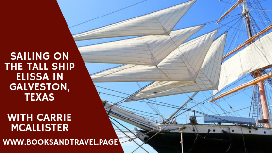 Sailing On The Tall Ship Elissa In Galveston, Texas, With Carrie ...