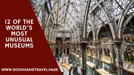 12 Of The World's Most Unusual Museums - Books And Travel