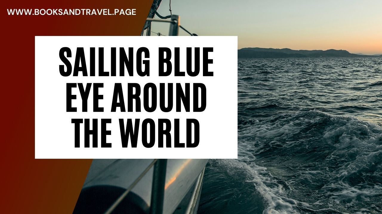 Hooked On The Horizon. Sailing Blue Eye Around The World With Tom ...